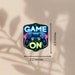 Game on Sticker/ Neon Colour Game Sticker/ Game Lover Sticker / Video ...