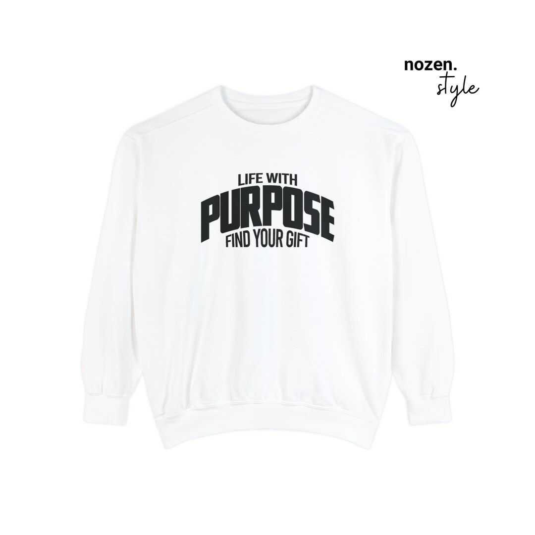 Life With Purpose Find Your Gift, Motivational Sweatshirt, Self Love ...