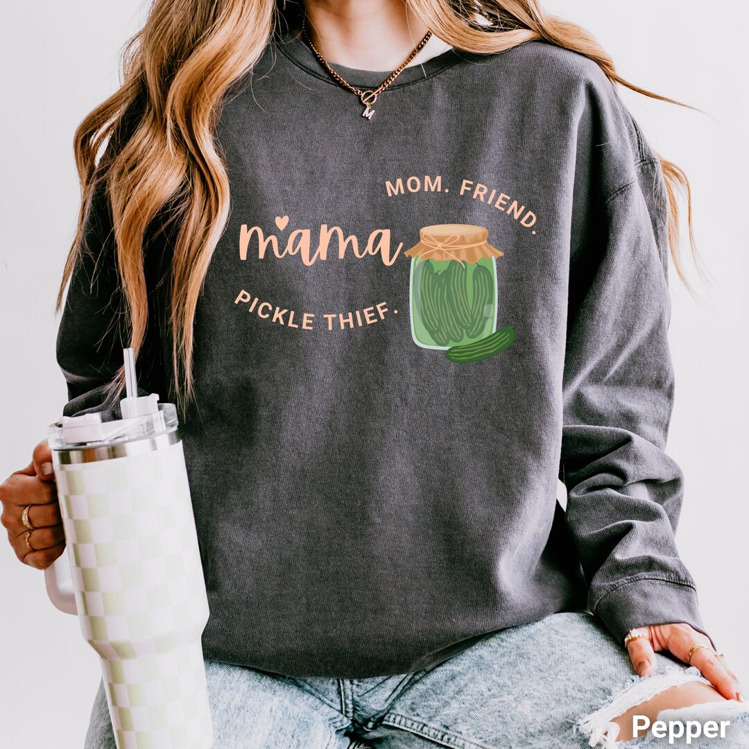Pickle Thief Mama Sweatshirt, Lightweight Pickle Sweatshirt, Funny ...