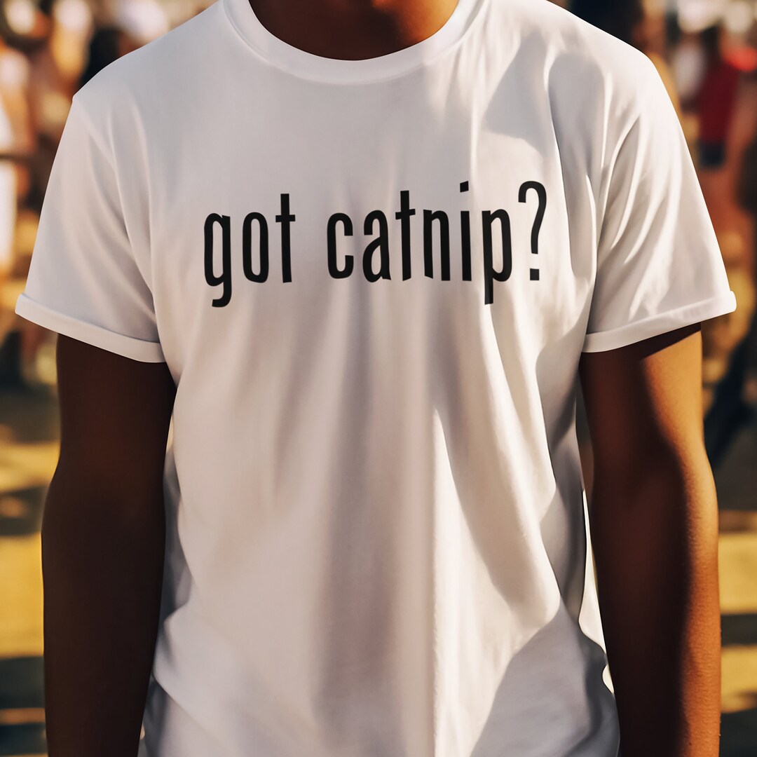 GOT CATNIP? - Garment-dyed Tee, Unisex Sizes, 100% Ring-spun Cotton ...