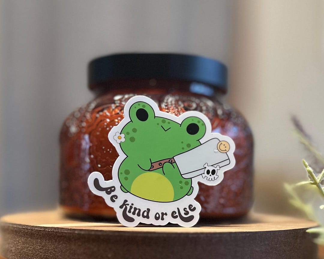 Be Kind or Else Frog Sticker for Water Bottles, Tumblers, Notebooks ...