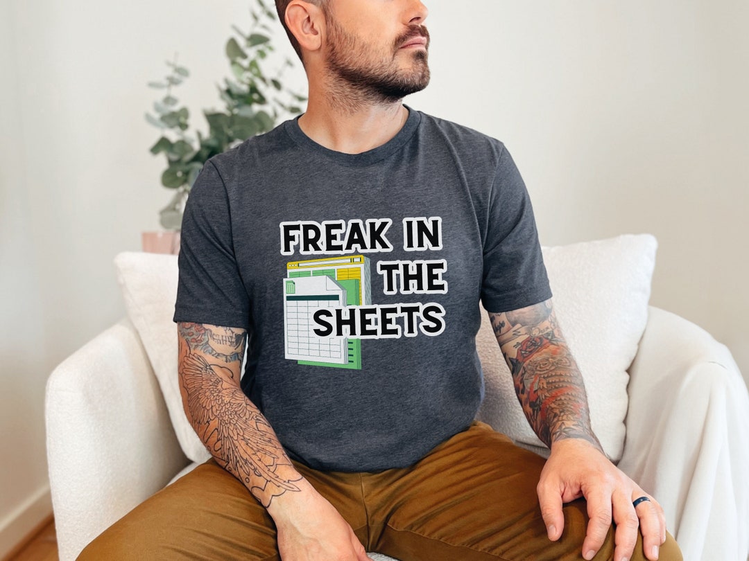 Freak in the Sheets Shirt, Excel Spreadsheet Shirt, Data Analyst Gift ...