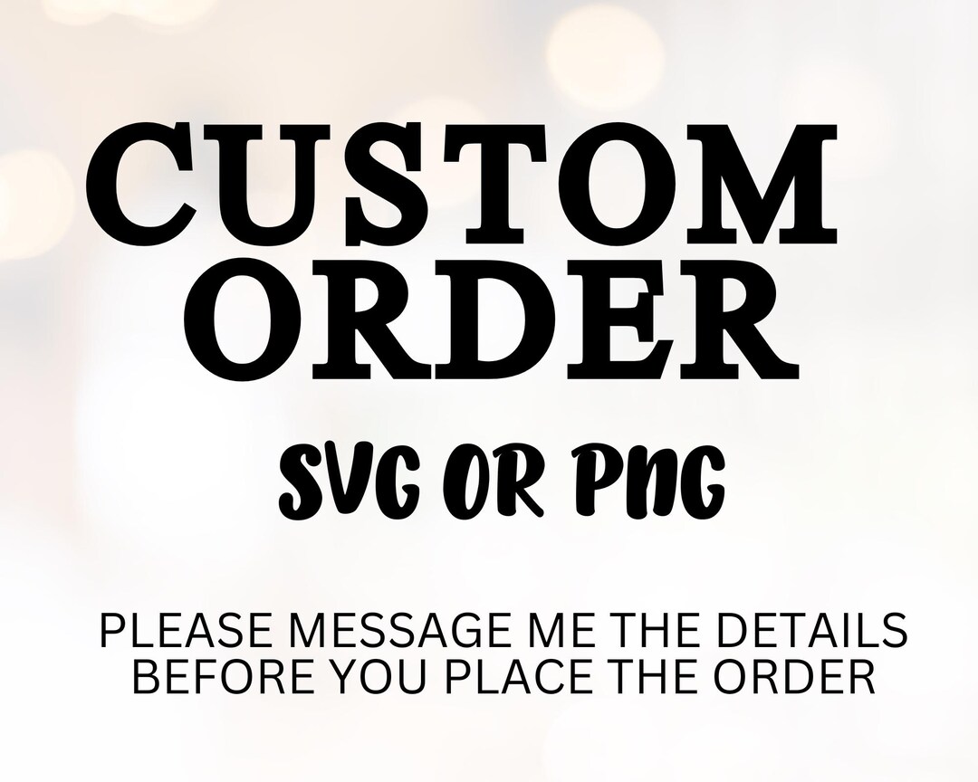 Custom Order SVG or PNG, Custom Svg, Personalized Text, Custom Text Svg ...