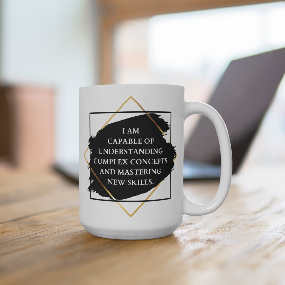 I Am Capable of Understanding Complex Concepts and Mastering New Skills ...