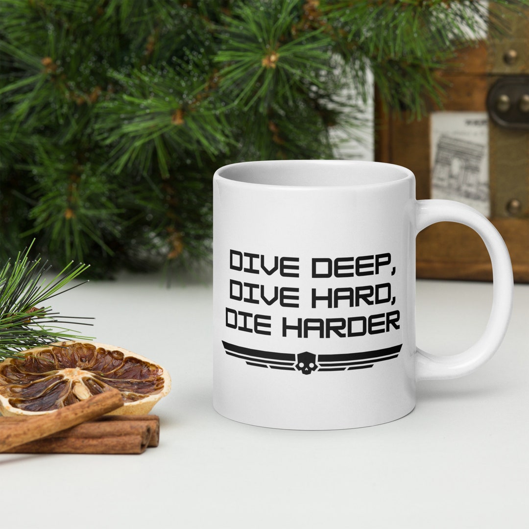 Helldivers 2, Helldivers Mug, Spill Oil, Dive Deep, Dive Hard, Die ...