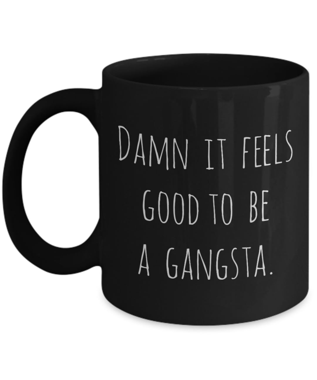 Damn It Feels Good to Be a Gangsta Funny Coffee Mug / Gangster Rap Mug ...