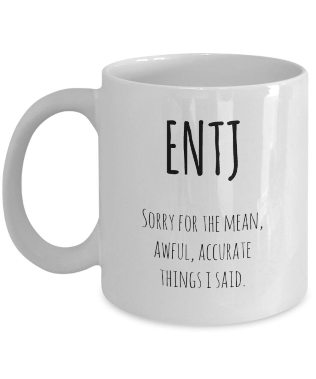 ENTJ Sorry for the Mean Awful Accurate Things I Said Coffee Cup Mug ...