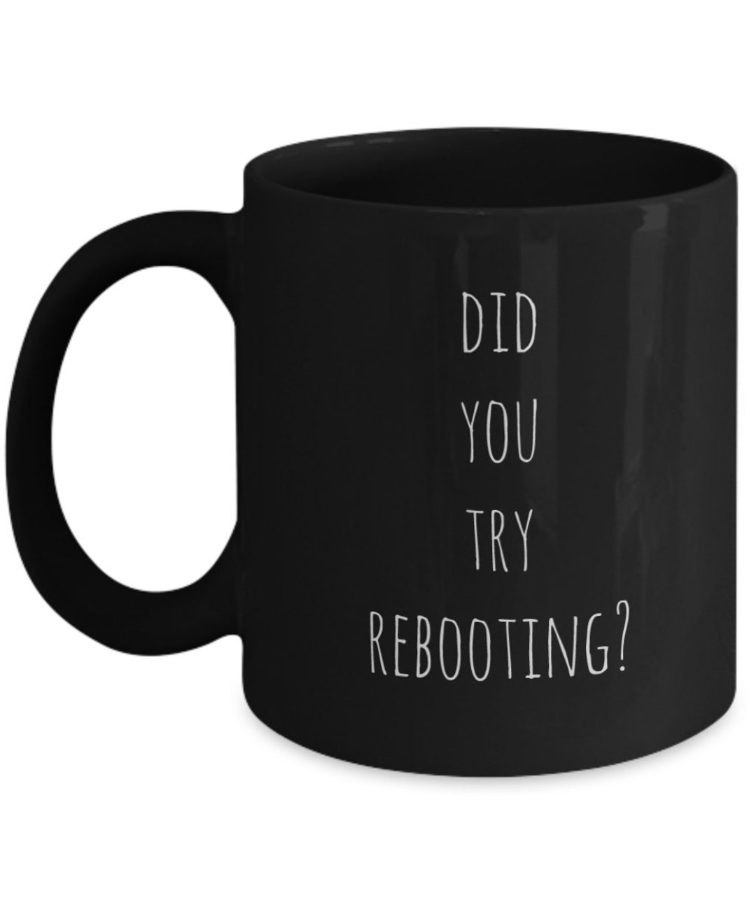 Did You Try Rebooting? Sarcastic Funny Coffee Mug / IT Help Desk Guy ...