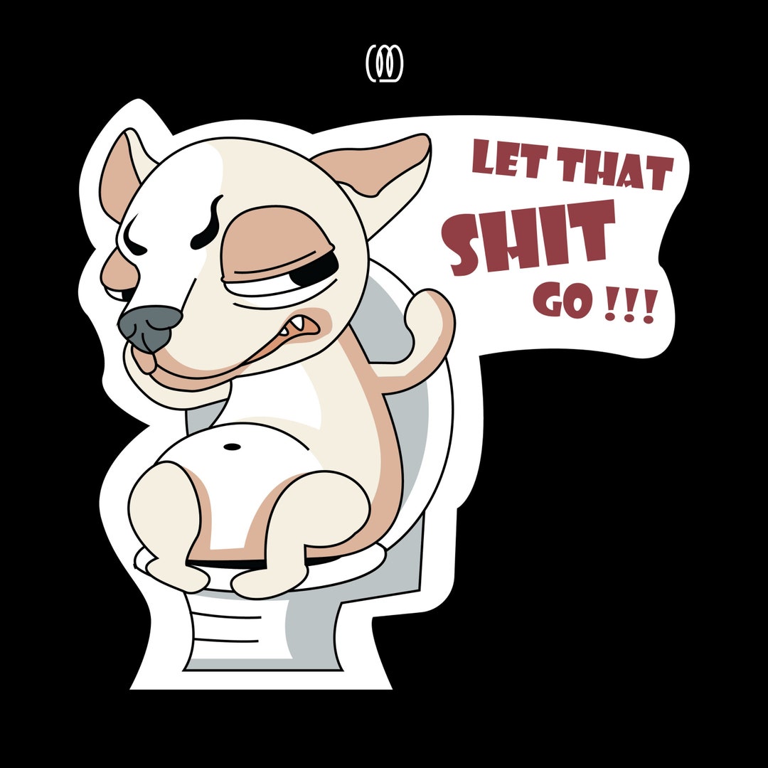 Let That Sht Go SVG PNG JPG Digital Download Sticker Funny Meme - Etsy