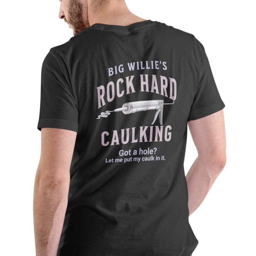 Rock Hard Caulking Services Retro 2 Sided T-shirt, Inappropriate Shirt ...