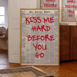Kiss Me Hard Before You Go Poster, Kiss Wall Art, Trendy Wall Art ...