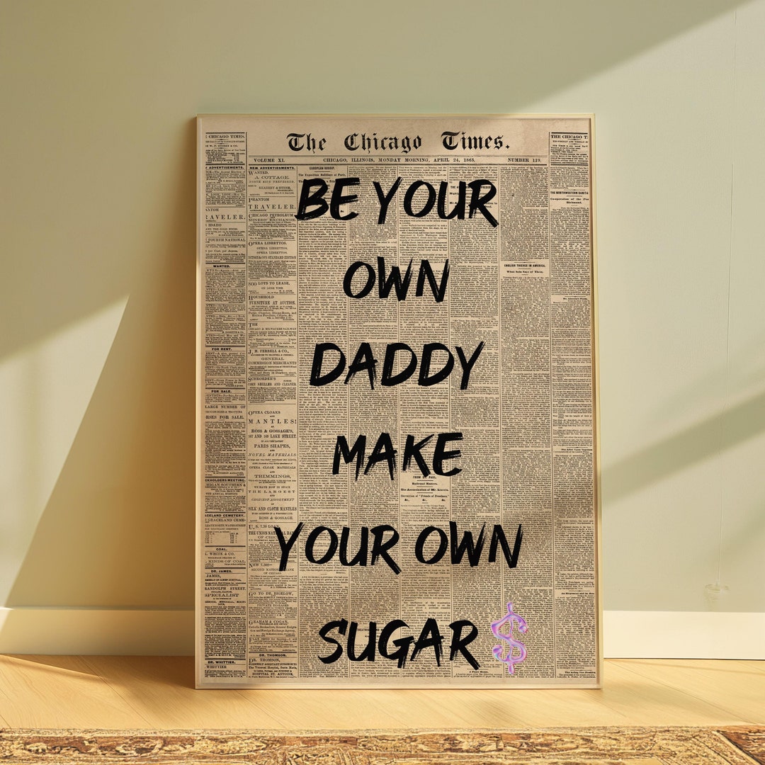 Be Your Own Daddy, Make Your Own Sugar Print, Trendy Newspapers Print ...