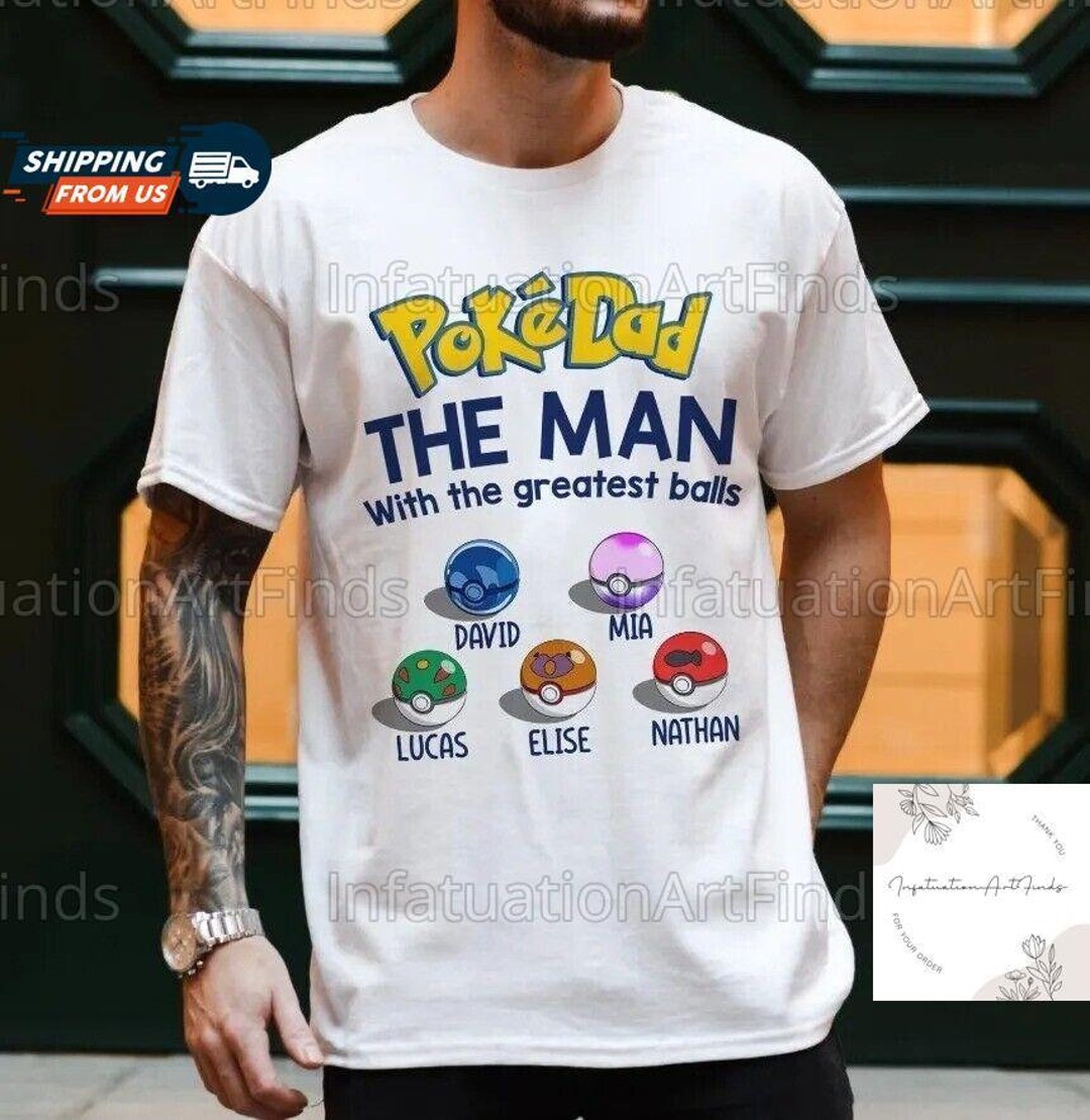 Custom Pokedad Shirt, the Man With Greatest Balls Shirt, Personalized ...