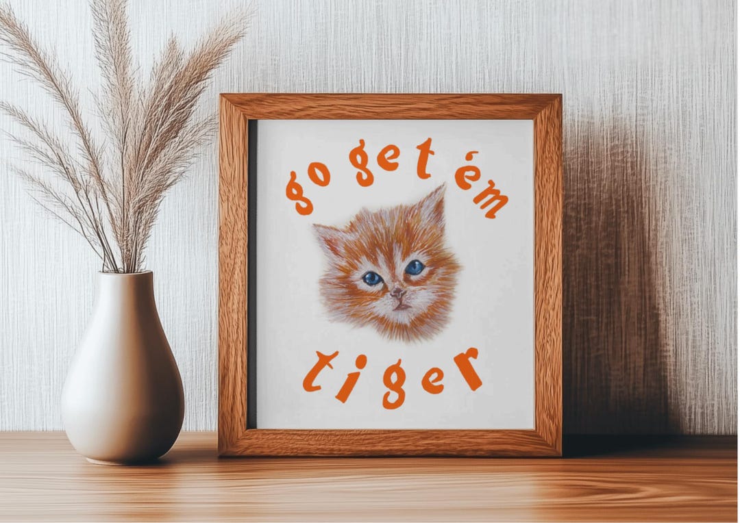Go Get 'em, Tiger Motivational Art Print Digital Download - Etsy