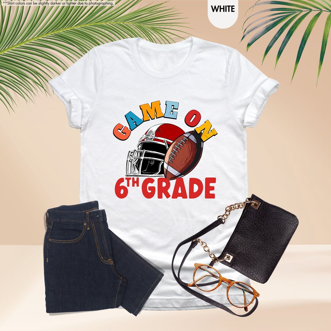 Game on 6th Grade Shirt, Custom Grade Shirt, Sixth Grade Teacher Shirt ...