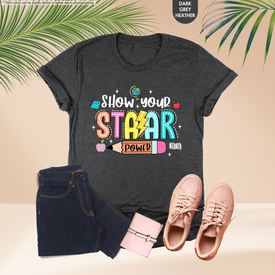 Show Your Staar Power Shirt, Test Day Shirt, State Testing Shirt ...