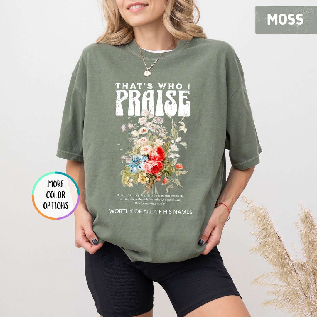 Comfort Colors® That's Who I Praise Shirt, Christian Shirt, Jesus Lover ...