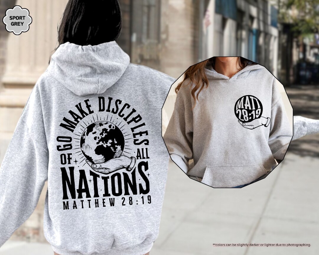 Christian Hoodie, Go Make Disciples of All Nations Sweatshirt ...
