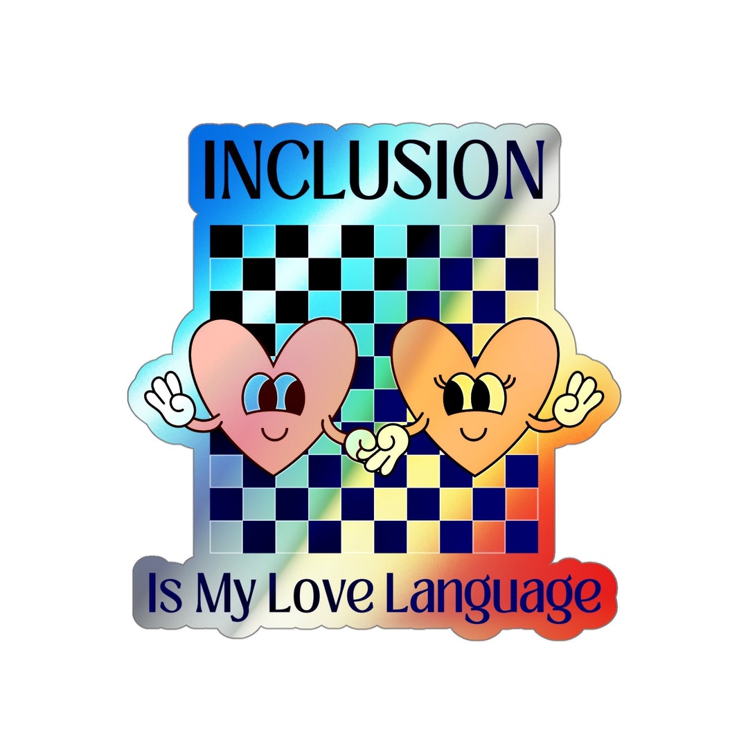 Inclusion is My Love Language Holographic Die-cut Sticker ...