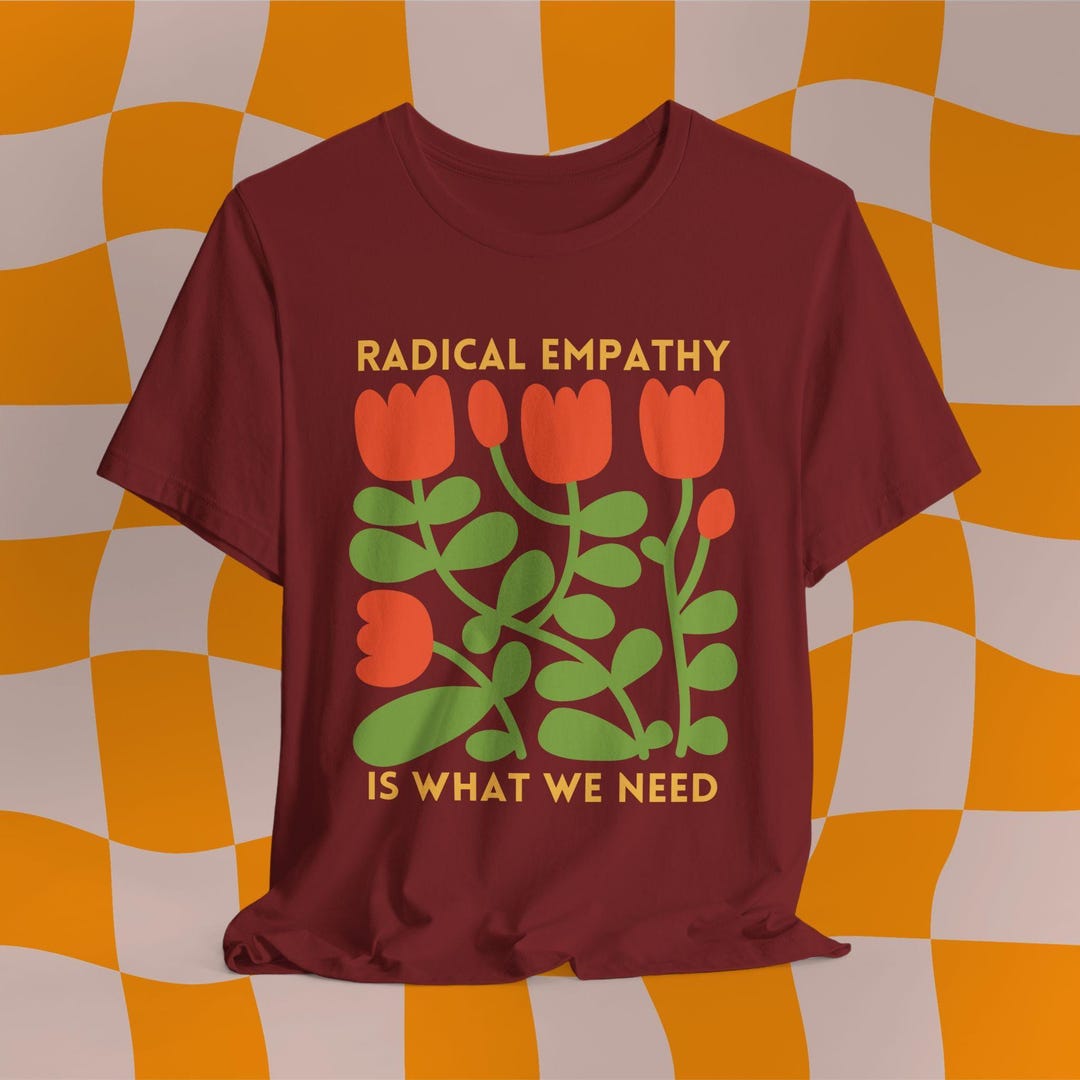 Radical Empathy Shirt, Empathy Shirt, Kindness Shirt, Compassion Shirt ...