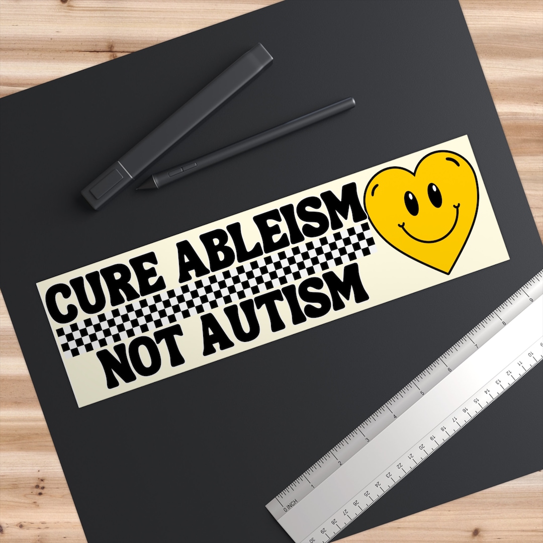 Cure Ableism Not Autism Bumper Sticker, Neurodiversity Affirming Bumper ...