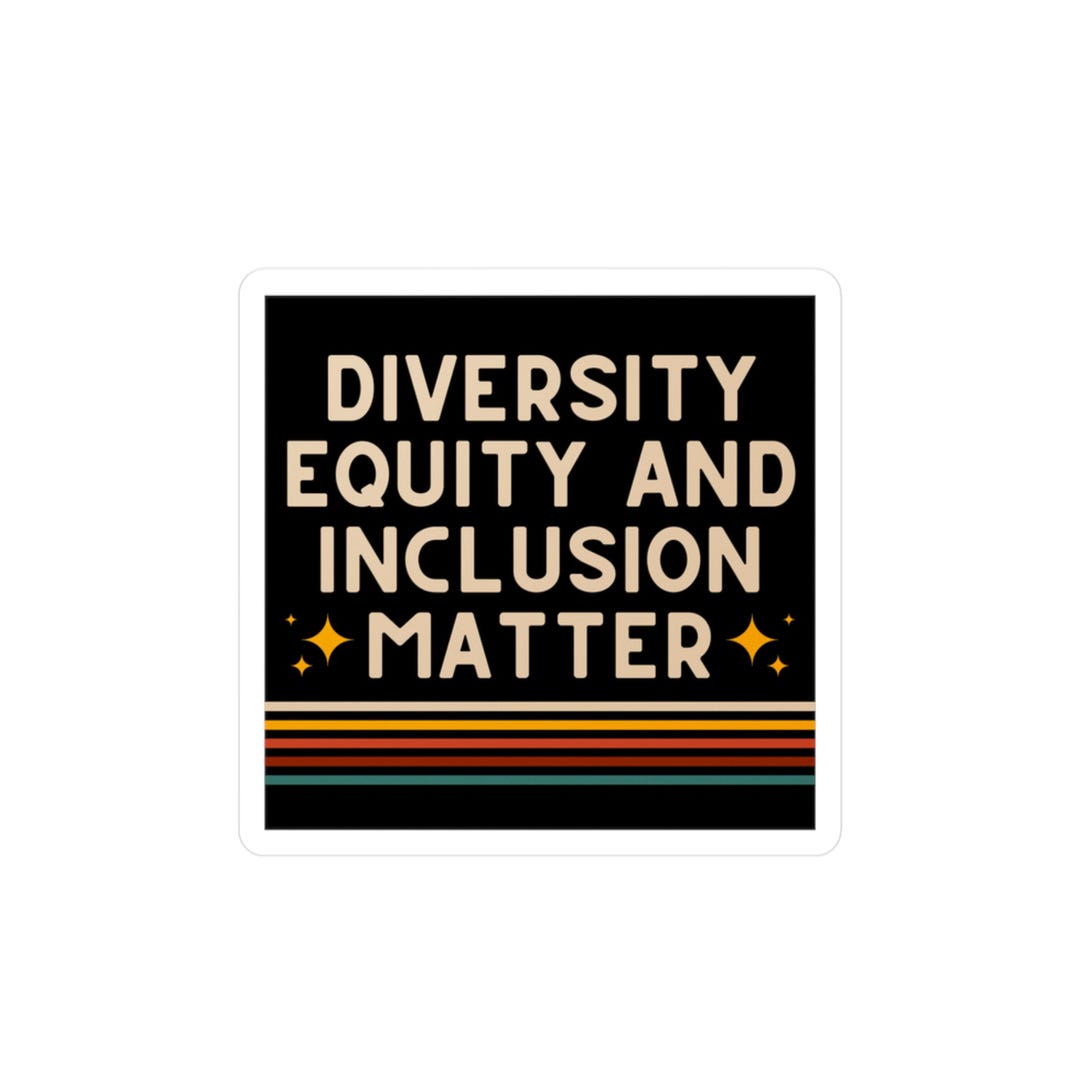 Diversity Equity and Inclusion Matter Sticker, DEI Sticker, Diversity ...