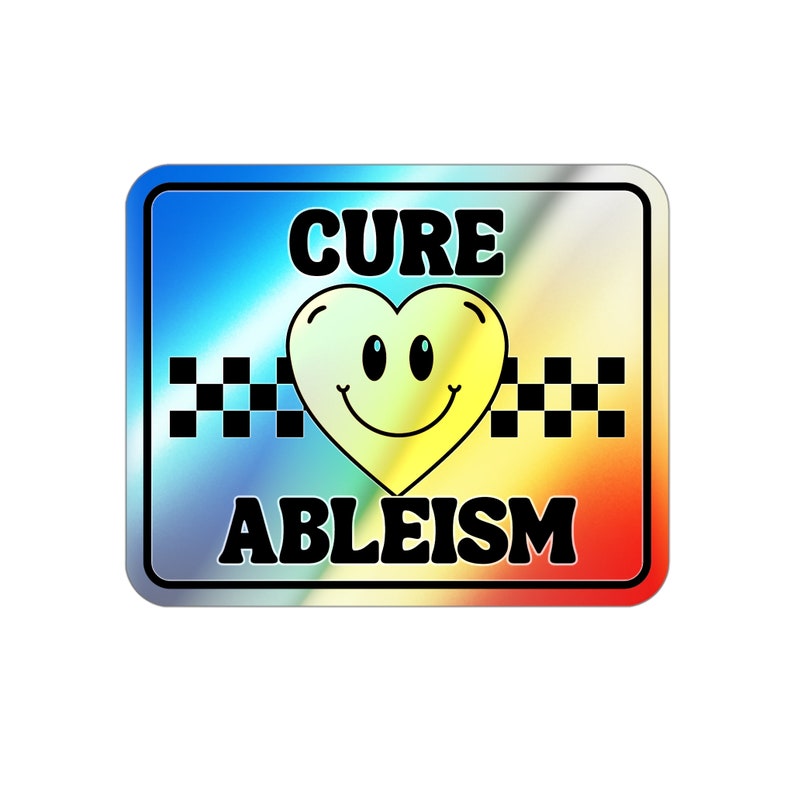 Cure Ableism Holographic Die-cut Sticker, Neurodiversity Affirming ...