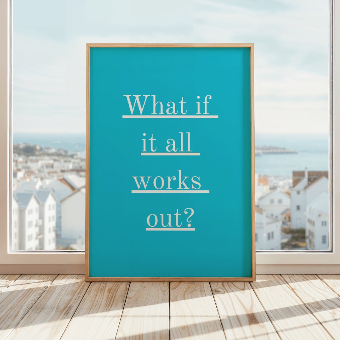 What If It All Works Out Wall Art, Motivating Prints, Inspirational ...