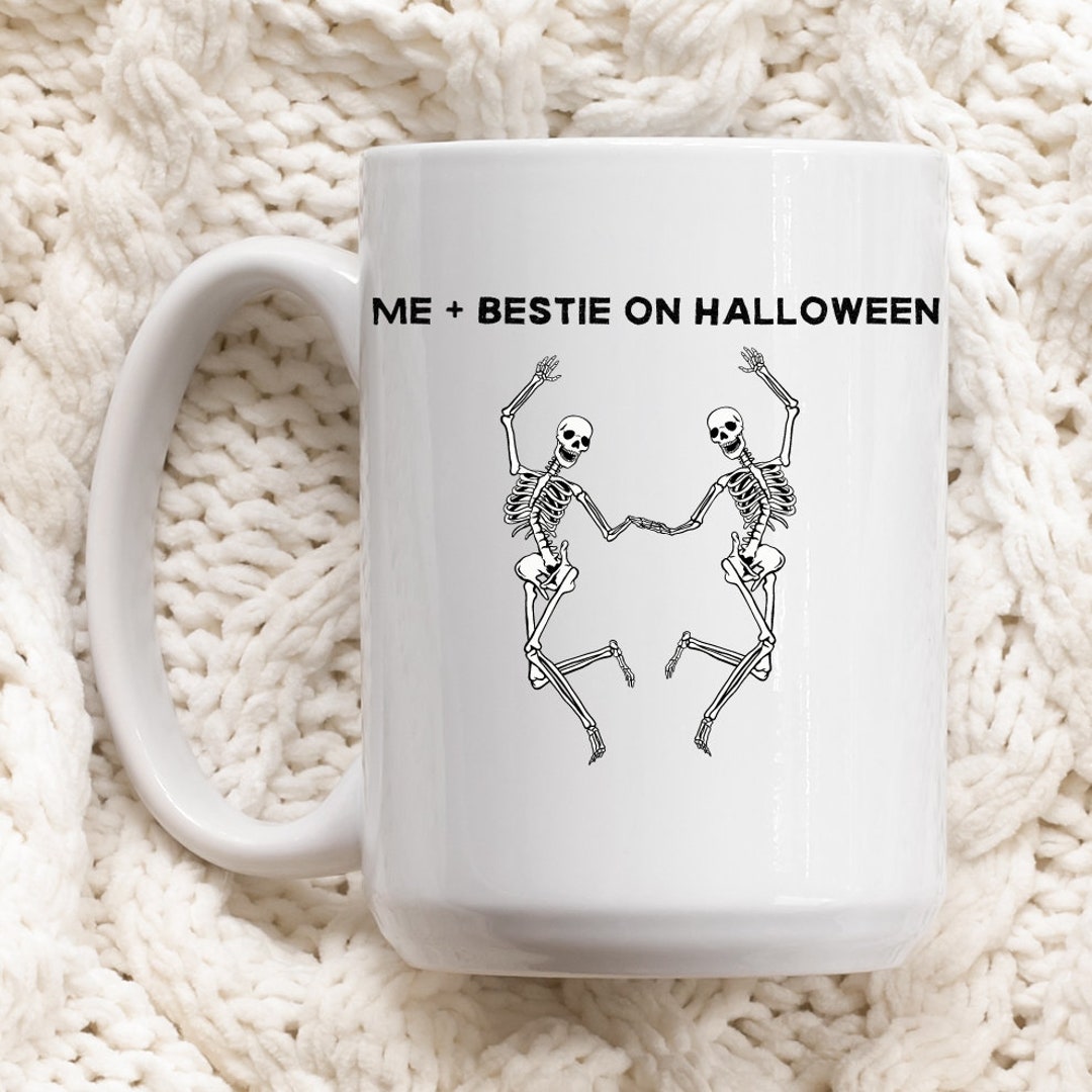 Mug Halloween Gift for Best Friend Gift Halloween Lover Skeleton Me and ...