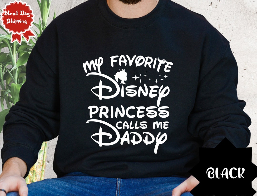 My Favorite Disney Princess Calls Me Daddy Hoodie, New Dad Gift, Dad and Daughter Matching Shirt ...