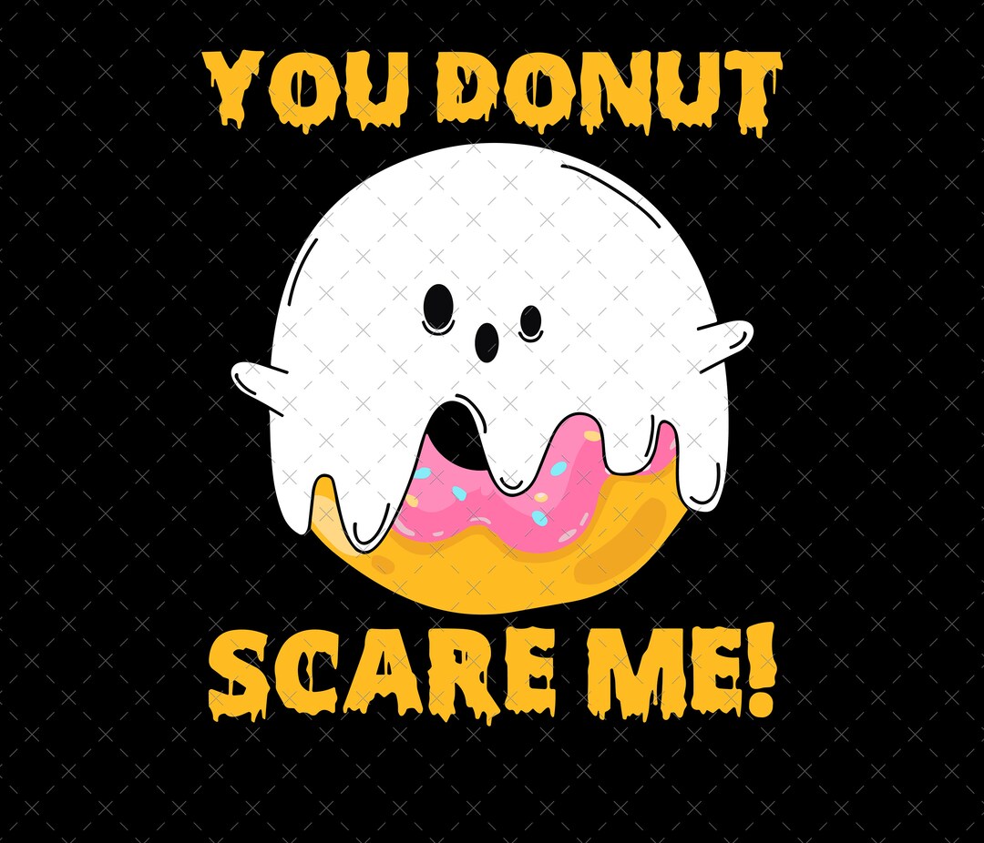Donut SVG & PNG, Halloween Daycare Teacher Gift, You Donut Scare Me ...