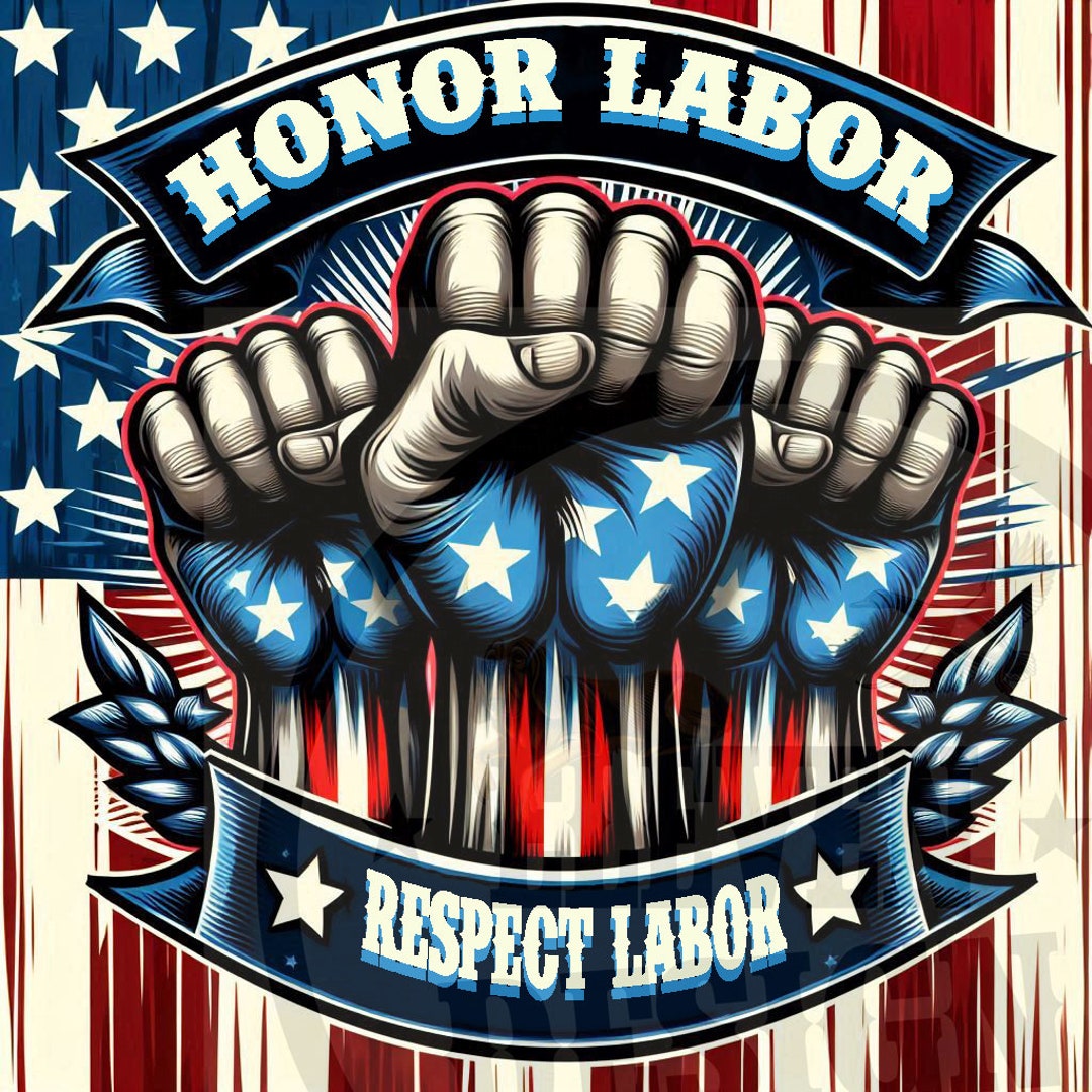 Honor Labor Sublimation Design High Resolution Respect Labor Png Labor ...
