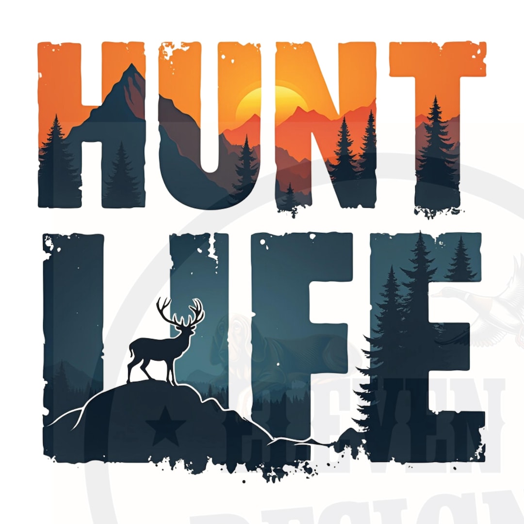 Hunt Life Sublimation Design | Deer Sublimate Dtf Dtg Print Files ...