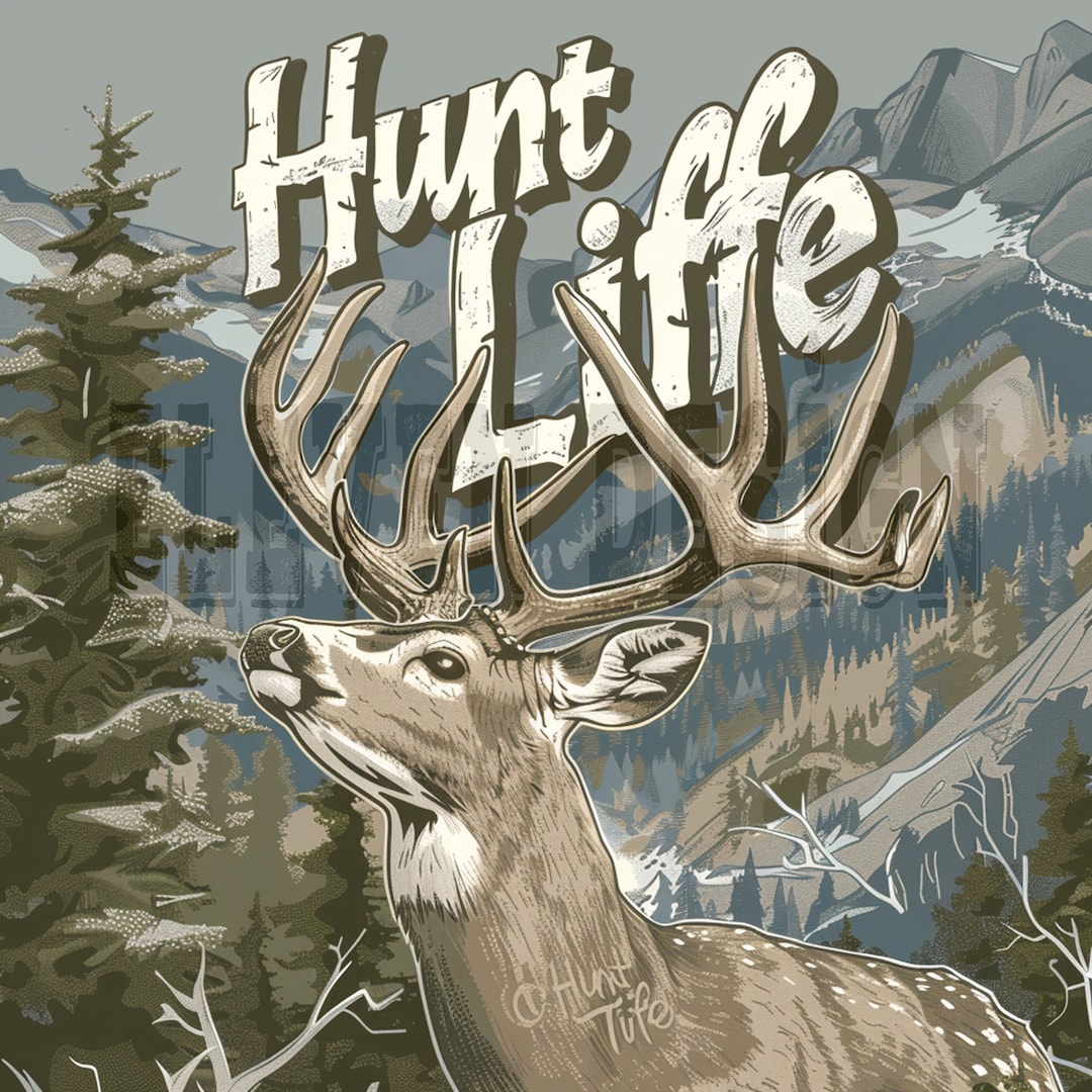 Hunt Life Sublimation Deer Design Png Hunting Design for Shirt 10 Point ...