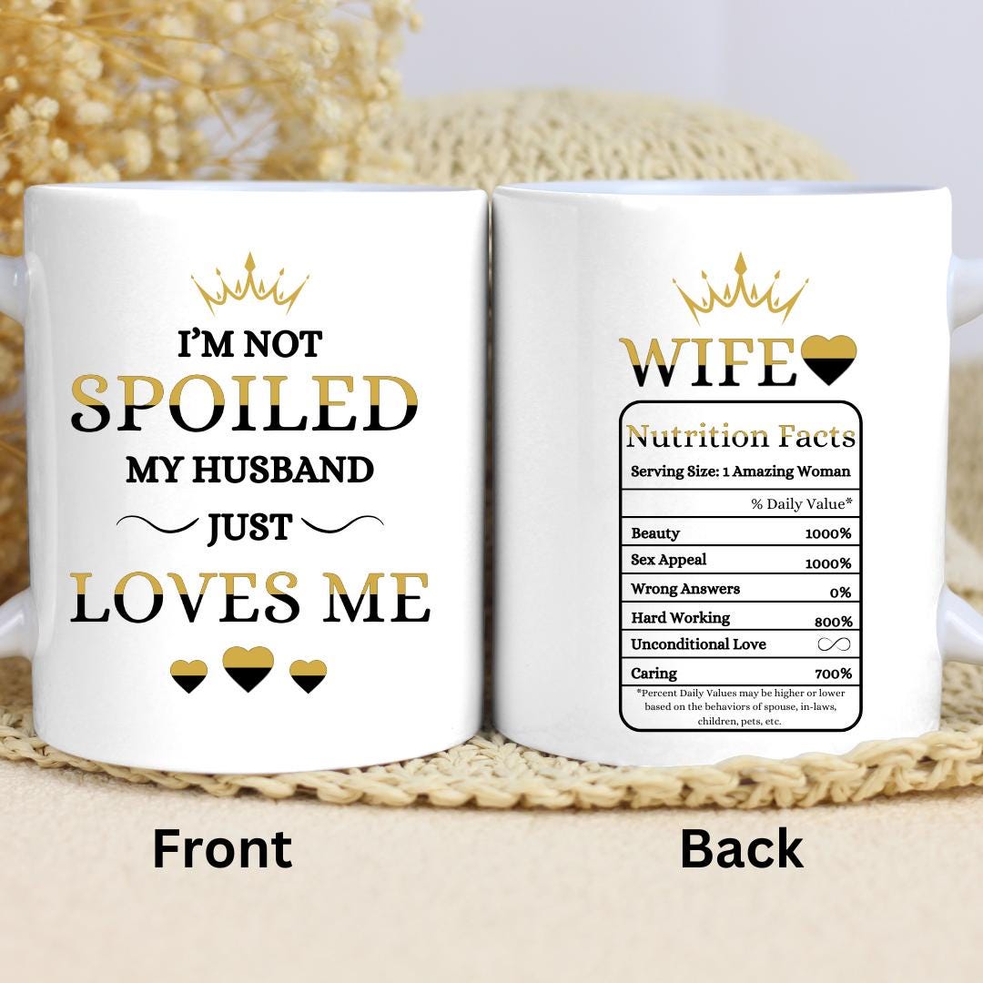 Wife Nutrition Facts Mug, Spoiled Wife Coffee Mug, I'm Not Spoiled Cup ...
