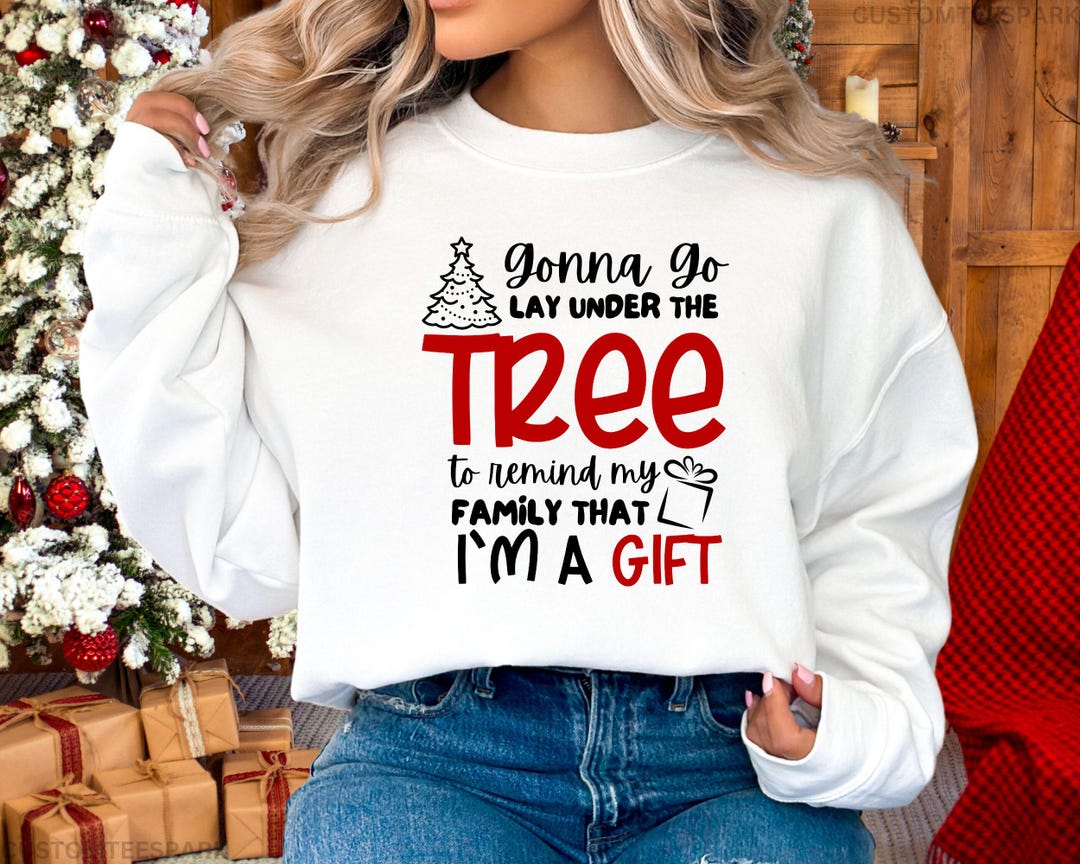 Gonna Go Lay Under the Tree to Remind My Family That I'm A Gift Shirt ...