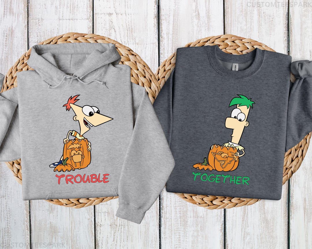 Phineas and Ferb Matching Sweatshirt, Trouble Together Hoodie, Best ...