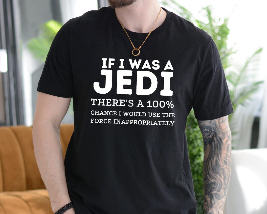 If I Was A Jedi There's A 100% Chance I Would Use the Force ...