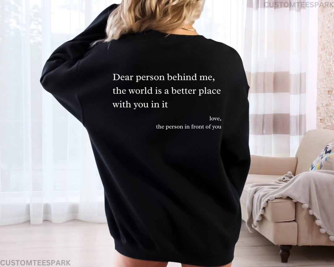 Dear Person Behind Me Hoodie, the World is A Better Place With You in ...