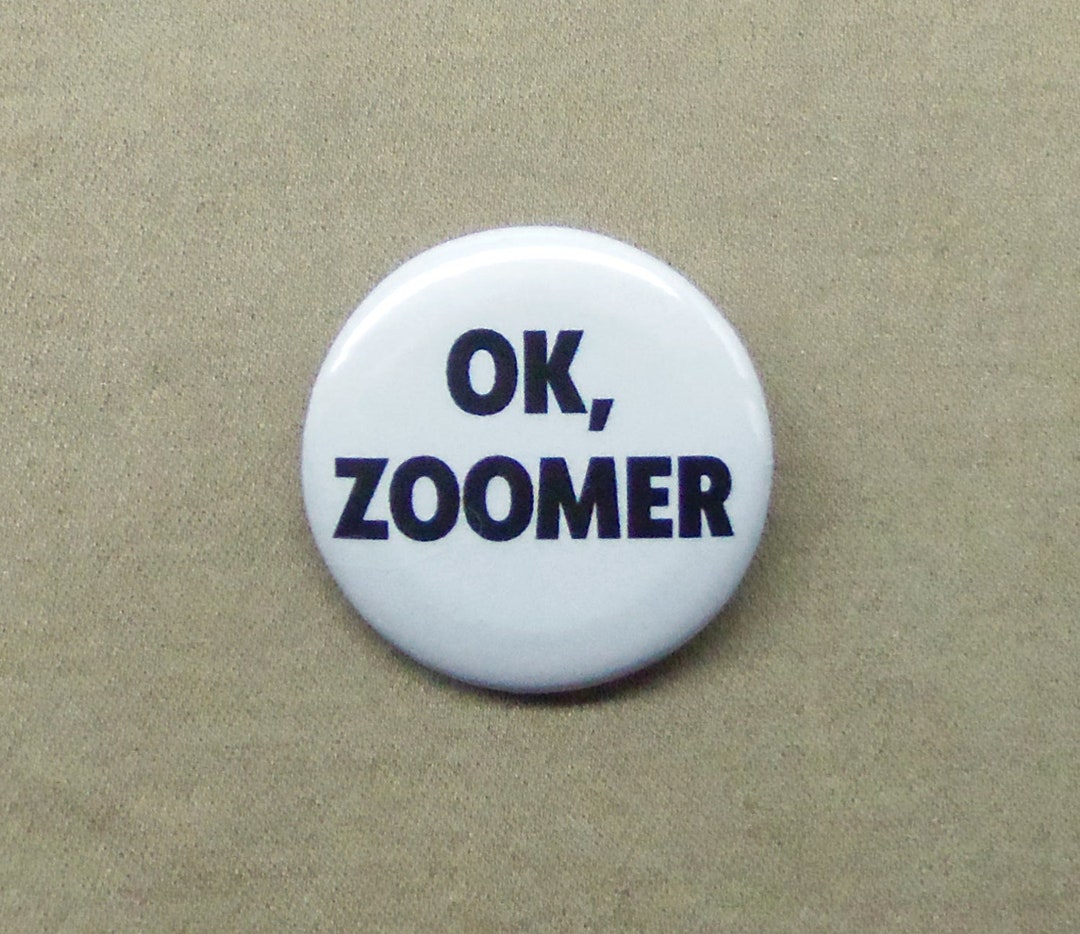 OK, ZOOMER 1.25 Button Generation Z Genz Vs Boomer Humor Meme Pin Badge ...