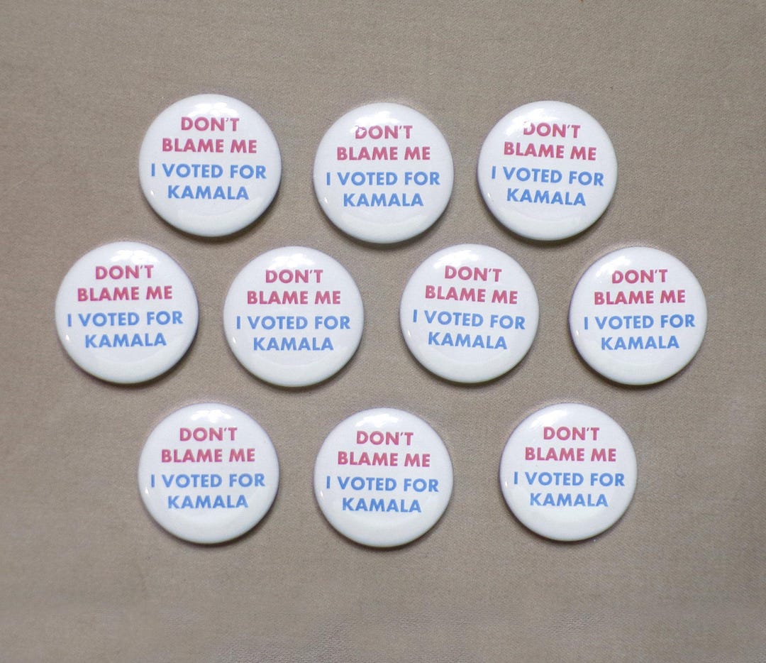 Don’t Blame Me I Voted for Kamala Superpac 10-set 1.25” Buttons ...