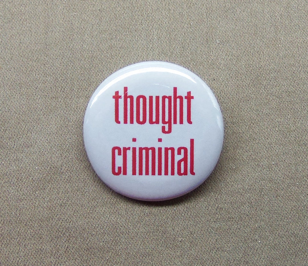 Thought Criminal 1.25” Button Dystopia Belief Rejection Pinback or ...