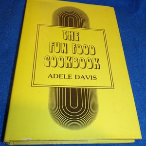 The Fun Food Cookbook by Adele Davis 1970's Hcdj Hawaiian Author 245pp ...