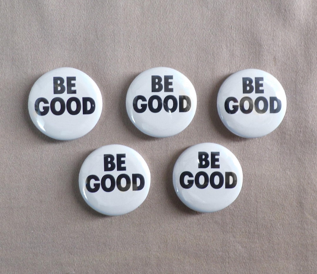 Be Good 1.25" Button Five Set Kindness Charity Hope 2026 Vibe - Etsy
