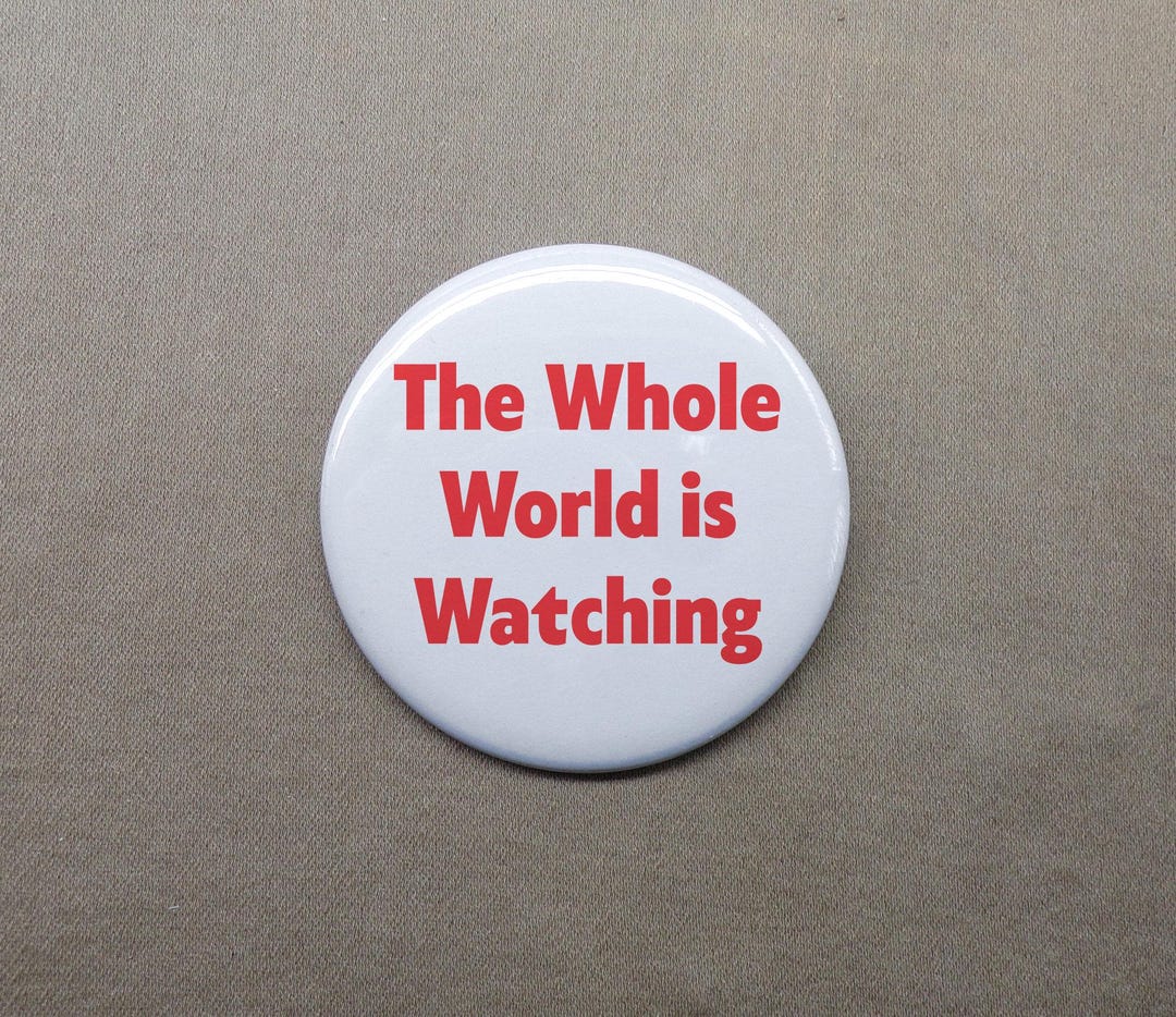 The Whole World is Watching 1.25” Button Protest 1968 2026 Arrests ...