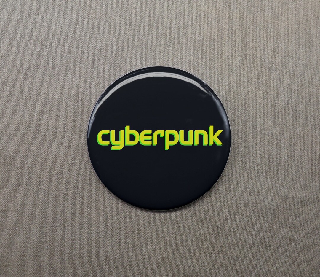 Cyberpunk 1.25” Button Dystopia Rebels High Tech Low Life Scifi Pinback ...