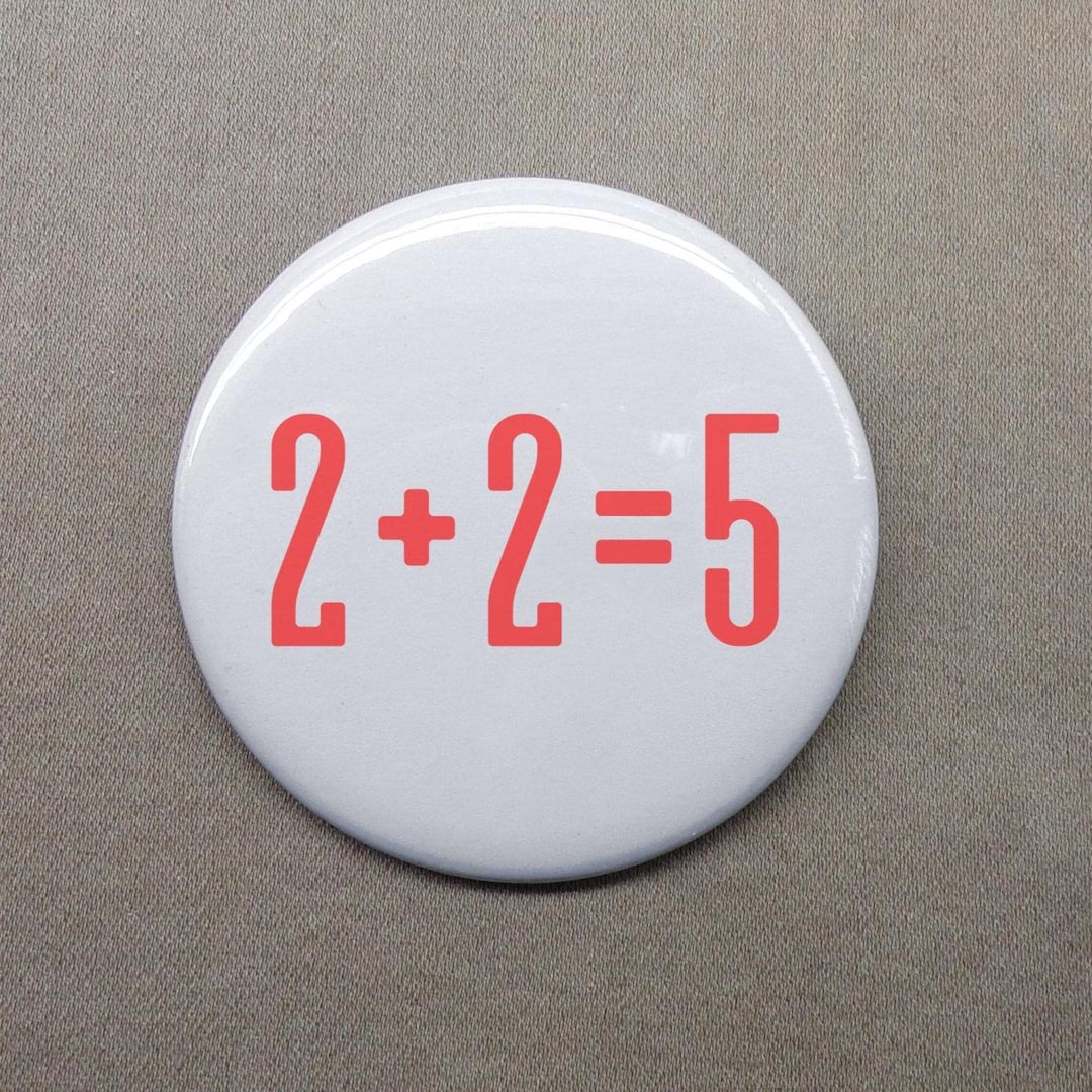 2 + 2 = 5 Pinback 1.25” Button George Orwell 1984 Newspeak Two Plus Two ...
