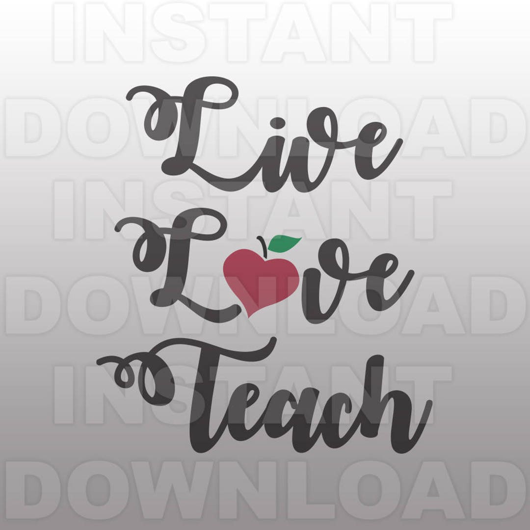 Live Love Teach SVG File,teaching Quote Svg,teacher Svg -commercial ...
