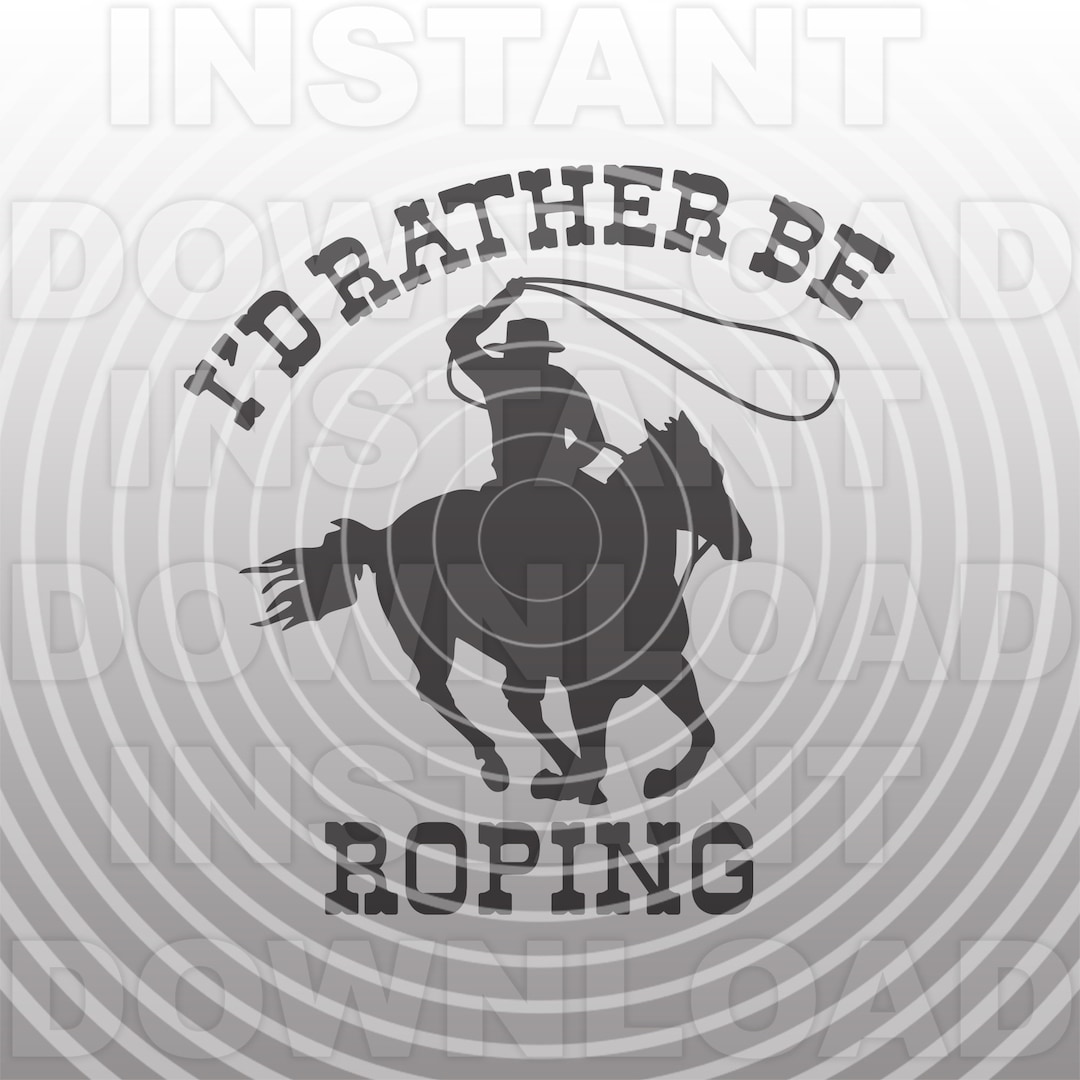 I'd Rather Be Roping Svg,team Calf Roping SVG File,calf Roper Svg ...