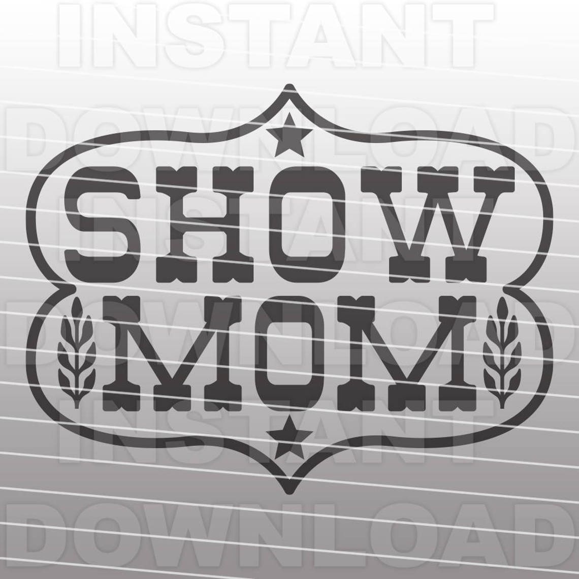 Show Mom SVG Filelivestock Svgstock Show Svg commercial & - Etsy